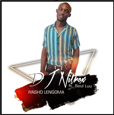 DJ Nitrox – Iyasho Lengoma ft. Soul Luu - Epic VibesNG